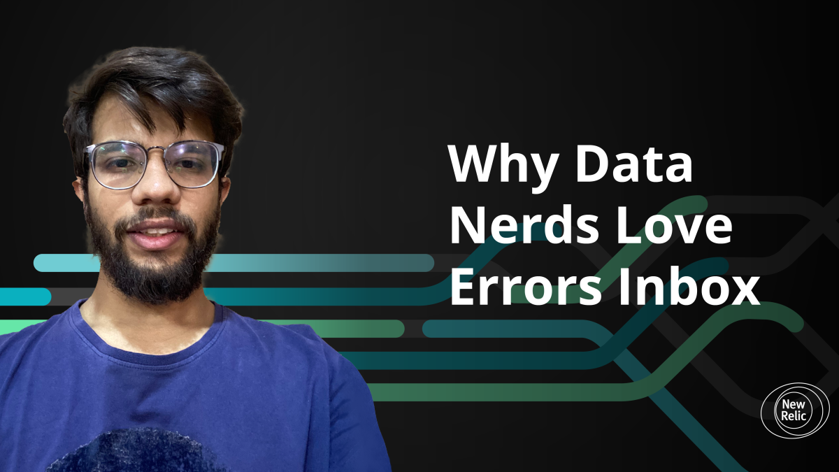 Error Tracking Across Your Entire Stack with New Relic Errors Inbox | New Relic